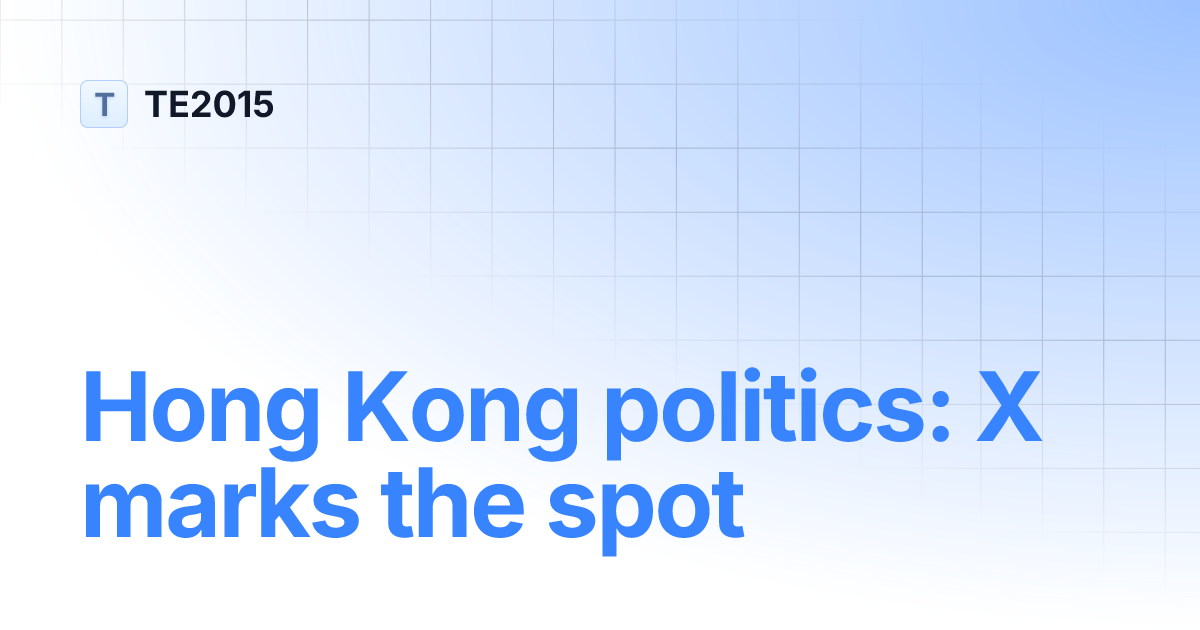 Hong Kong politics: X marks the spot | TE2015